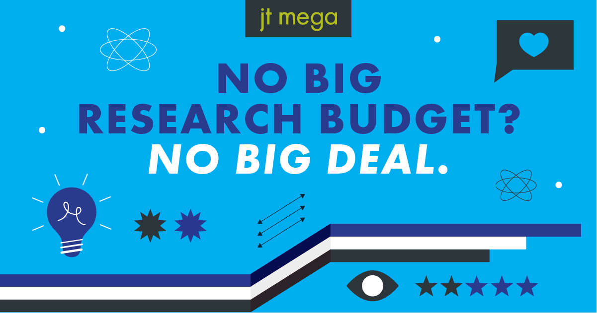 No big research budget? No big deal. | Thought for Food™